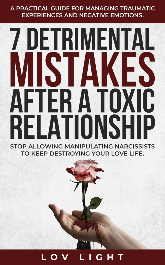 7 Detrimental Mistakes after a Toxic Relationship. Stop allowing manipulating narcissists to ...